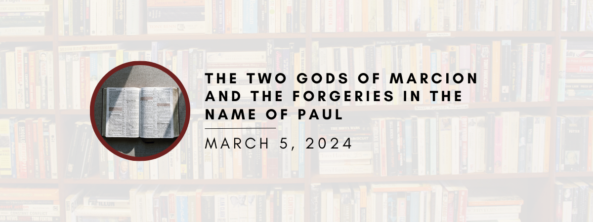 The Two Gods of Marcion and the Forgeries in the Name of Paul - The ...